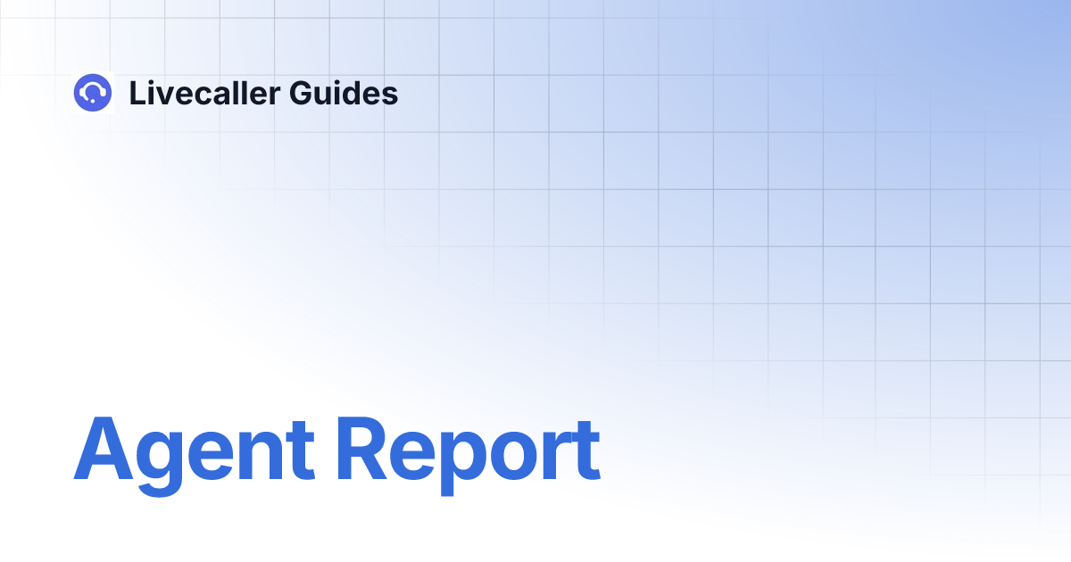 Agent Report | Livecaller Guides